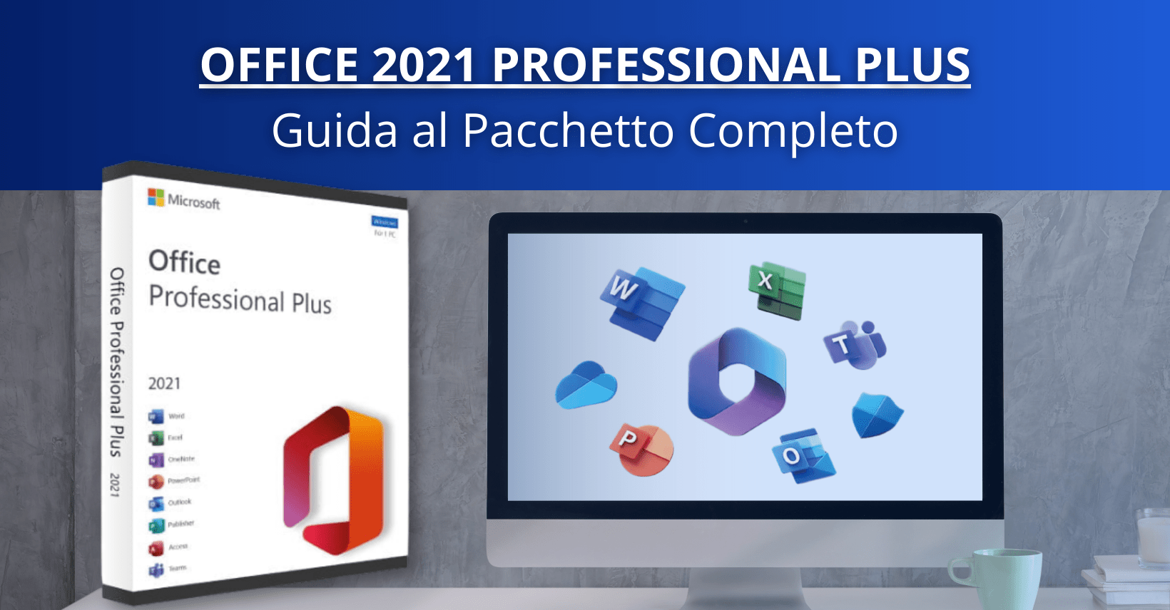 Office 2021 Professional Plus: Guida al Pacchetto Completo